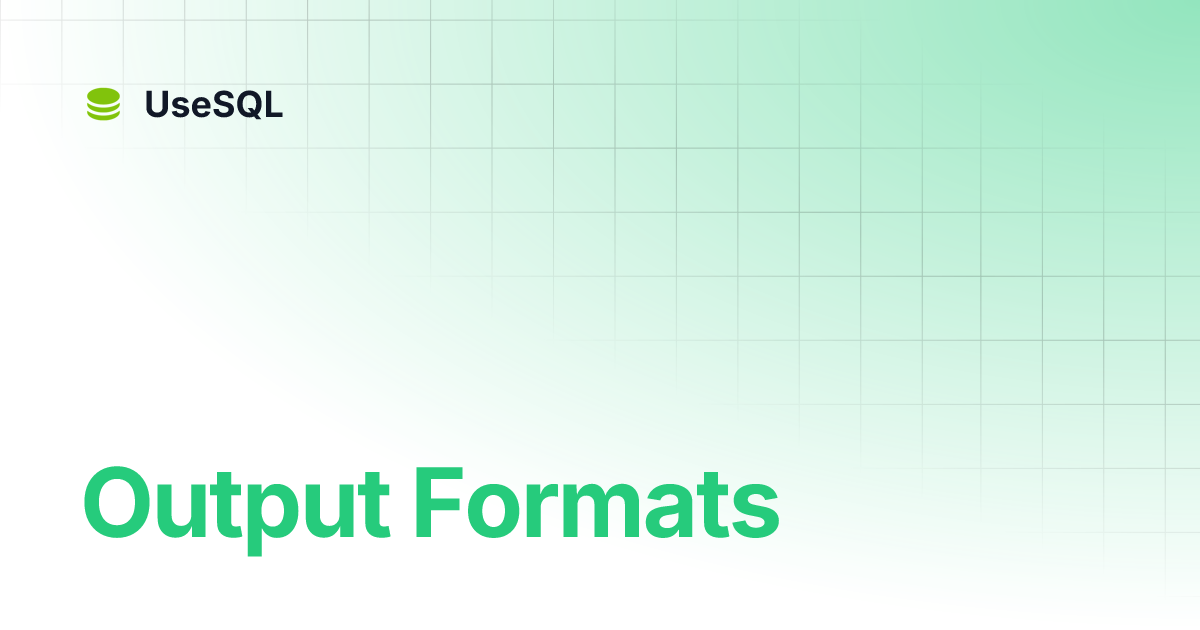Output Formats | UseSQL